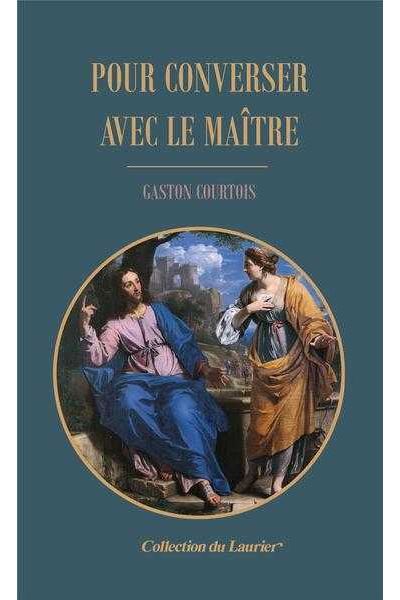 Pour converser avec le Maître - broché - Gaston Courtois - Achat Livre ...