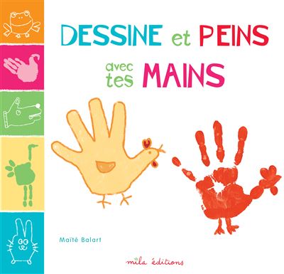 Dessine et peins avec tes mains - broché - Maïté Balart - Achat Livre ...
