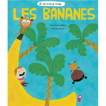 Les Bananes - cartonné - Anne-Claire Lévêque, Nicolas Gouny - Achat ...