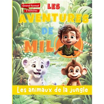 Les aventures de Milo, les animaux de la jungle Deux histoires pour ...