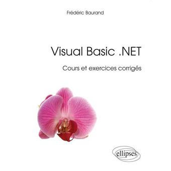 Visual Basic .NET - Cours et exercices corrigés - broché - Frédéric ...