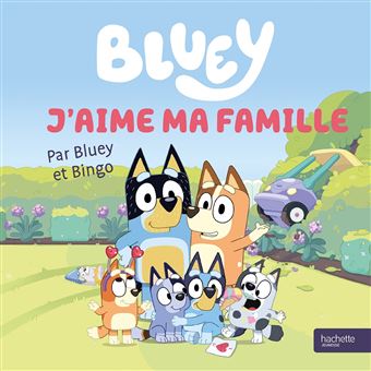 Bluey - J'aime ma famille Livre tout-carton - Dernier livre de BBC ...
