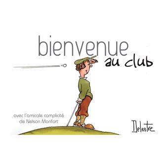 Bienvenue au club - cartonné - Philippe Delestre - Achat Livre | fnac