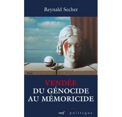 Vendee du genocide au memoricide - broché - SECHER REYNALD, GOLDNADEL ...