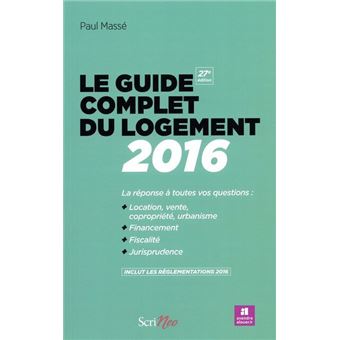 Le guide complet du logement 2016 Edition 2016 - broché - Paul Massé ...