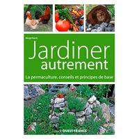 Jardiner autrement. la permaculture, conseils et principes de base ...