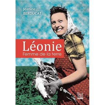 Léonie, femme de la terre - broché - Jeanine Berducat - Achat Livre | fnac
