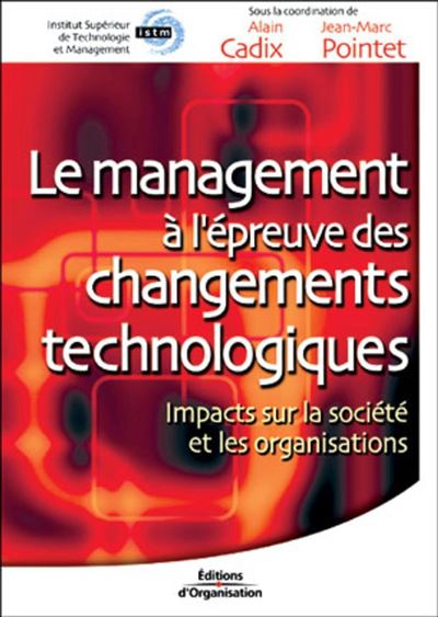 Le management à l'épreuve des changements technologiques Impacts sur la société et les ...