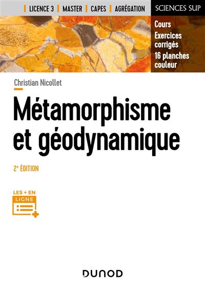 Métamorphisme et géodynamique Cours, Exercices corrigés, 16 planches ...