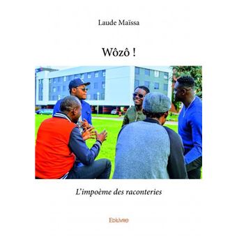 Wôzô ! L’impoème des raconteries - broché - Laude Maïssa - Achat Livre ...