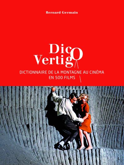 Dico Vertigo - Dictionnaire de la montagne au cinéma en 500 films ...