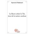 Le fleuve côtier la têt, âme de la nation catalane Tome I - broché ...