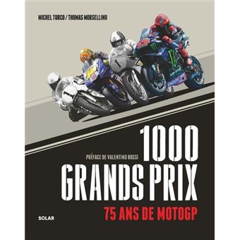 1000 Grands Prix - 75 ans de MotoGP - relié - Michel Turco, Valentino ...