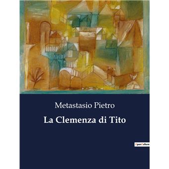 La Clemenza di Tito - broché - Pietro Metastasio - Achat Livre | fnac