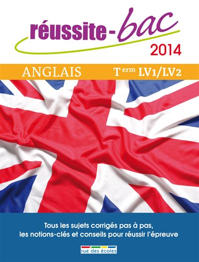 Réussite bac 2014 Anglais LV1 LV2 Terminales Tous les sujets corrigés ...