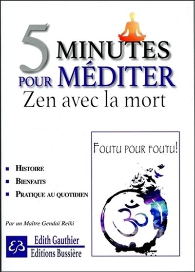 5 minutes pour méditer - Zen avec la mort - broché - Edith Gauthier ...