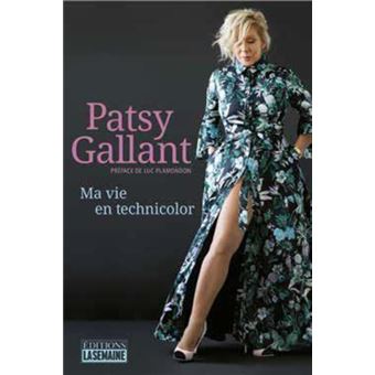 Ma vie en technicolor - broché - Patsy Gallant, Luc Plamondon - Achat Livre | fnac