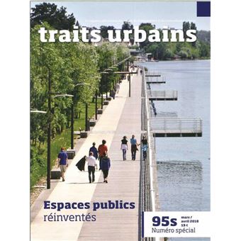 TRAITS URBAINS N°95s Espaces publics réinventés - avril/mai 2018 Année 2018 Tome 95 - broché ...
