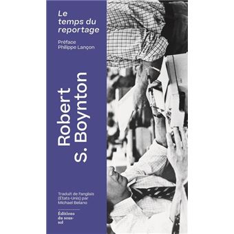 Le Temps du reportage - broché - Robert S. Boynton, Philippe Lançon ...