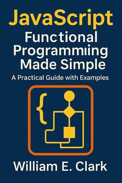 JavaScript Functional Programming Made Simple: A Practical Guide with Examples - ebook (ePub ...