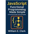 JavaScript Functional Programming Made Simple: A Practical Guide with ...