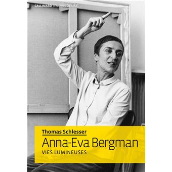 Anna-Eva Bergman Vies lumineuses - broché - Thomas Schlesser - Achat ...