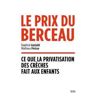 Le Prix du berceau Ce que la privatisation des crèches fait aux enfants ...