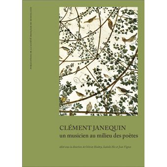 Clément Janequin Un musicien au milieu des poètes - broché - Olivier ...