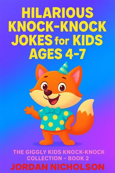 Hilarious Knock-Knock Jokes for Kids Ages 4–7 The Giggly Kids Knock ...