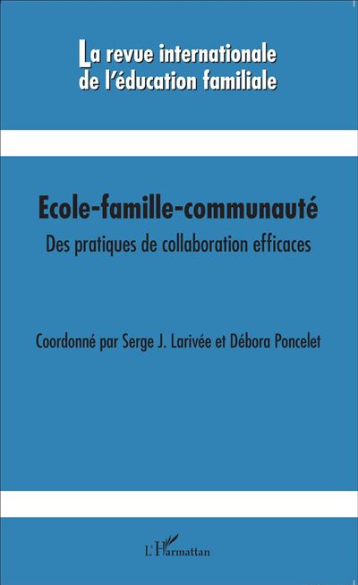 Ecole-famille-communauté Des pratiques de collaboration efficaces Tome ...
