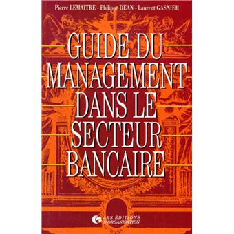 Guide du management dans le secteur bancaire - broché - Pierre Lemaitre ...
