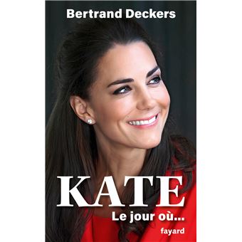 Kate Le jour où... - broché - Bertrand Deckers - Achat Livre ou ebook ...