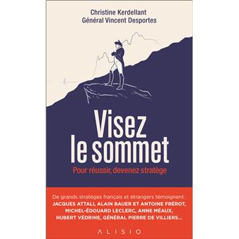 Visez le sommet Pour réussir, devenez stratège - broché - Christine ...
