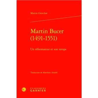 Martin Bucer (1491-1551) Un réformateur et son temps - relié - Martin ...
