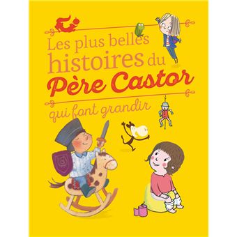 Père Castor - Les plus belles histoires du Père Castor qui font grandir ...