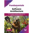 Fundamentals of Software Architecture: Practical guide to building resilient software and high ...