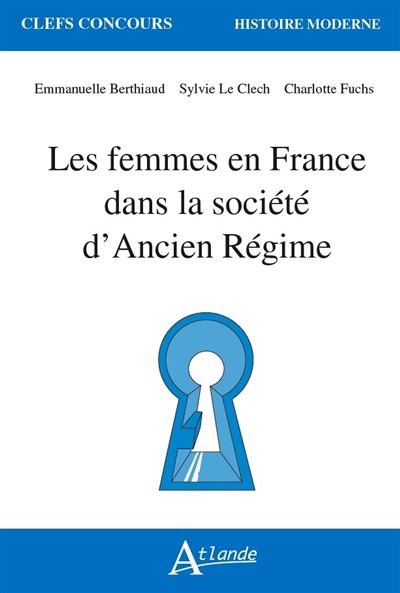 Les femmes en France dans la société d'Ancien Régime - broché ...
