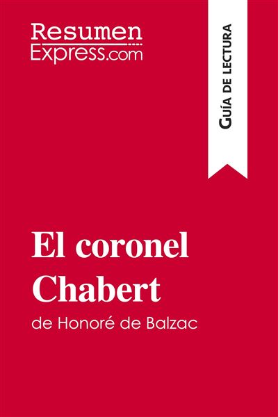 El coronel Chabert de Honoré de Balzac (Guía de lectura) Resumen y ...