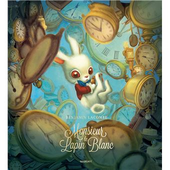 Monsieur le Lapin Blanc - cartonné - Benjamin Lacombe - Achat Livre | fnac