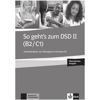 So geht’s zum DSD II (B2/C1) - Livre du professeur Guide pédagogique cahier d'exercices - broché ...