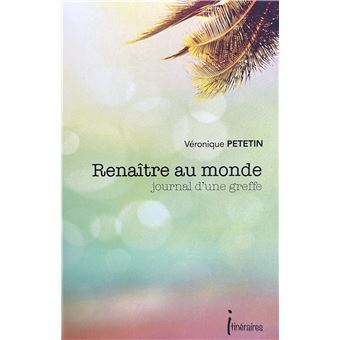 Renaître au monde - journal d'une greffe Journal d'une greffe - broché ...