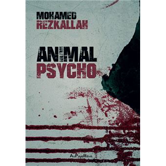 Animal Psycho - broché - Mohamed Rezkallah - Achat Livre | fnac