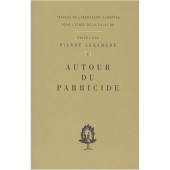 Autour du parricide - broché - Pierre Legendre - Achat Livre | fnac