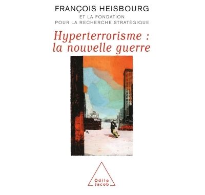 Hyperterrorisme : la nouvelle guerre - broché - François Heisbourg ...