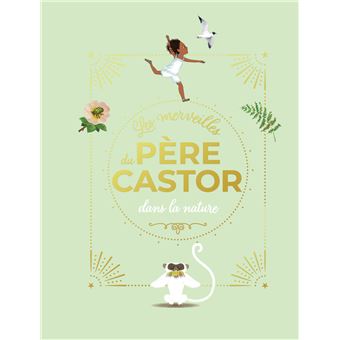 Père Castor - Les merveilles du Père Castor - Dans la nature ...