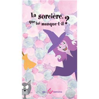 La Sorcière, que lui manque t-il ? - broché - Julie Delker, Matéo Duval ...