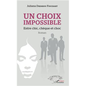 Un choix impossible. Entre chic, chèque et choc Roman - broché ...
