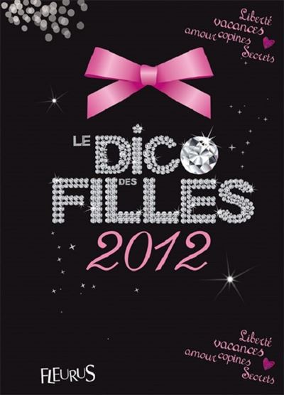 Le dico des filles 2012 Edition 2012 - relié - Anne-Sophie Jouhanneau ...