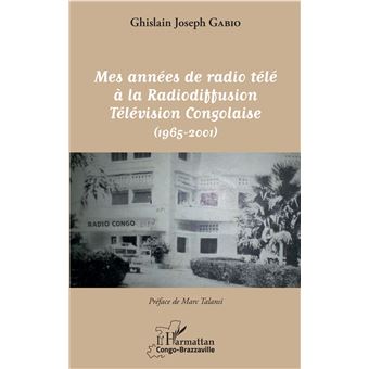 Mes années de radio télé à la Radiodiffusion Télévision Congolaise ...