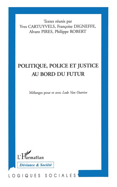Politique, Police et Justice au Bord du Futur - broché - Philippe ...
